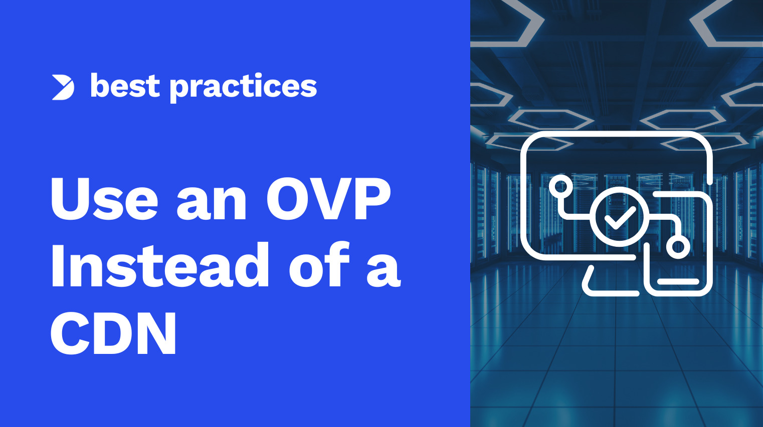 7 Reasons To Use an OVP Instead of a Content Distribution Network