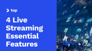 Selecting Live Streaming Platforms Based on 4 Essential Features