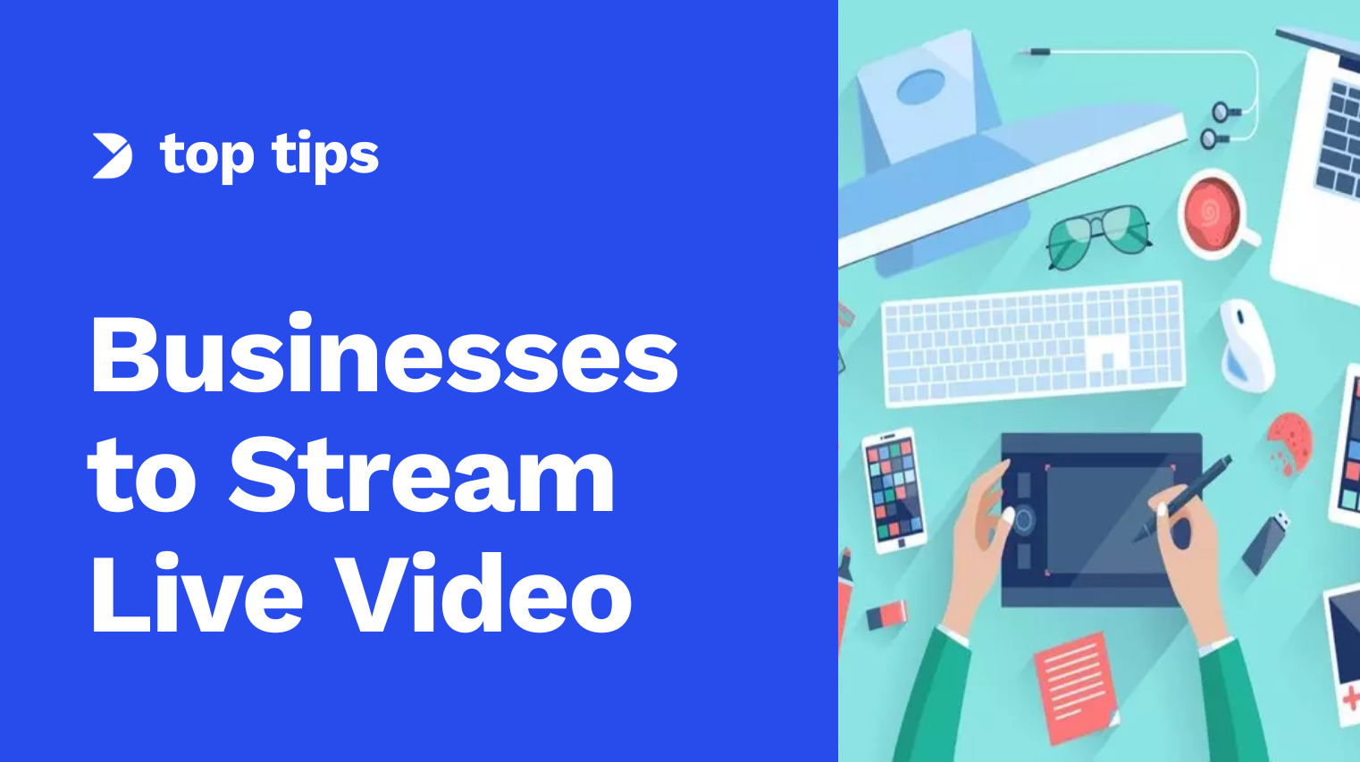 7 Tips for Businesses to Stream Live Video