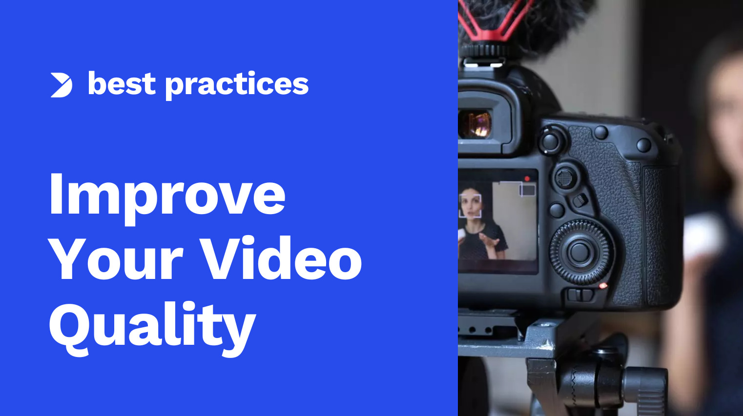 9 Actions You Can Take Now to Improve Your Video Quality