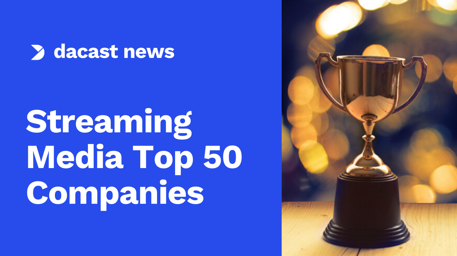 Dacast Makes the "Streaming Media Top 50 Companies" List, Again!