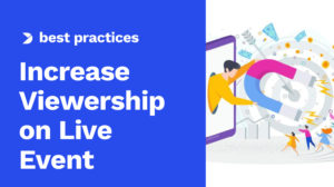 7 Ways To Increase Viewership on Live Event Broadcasts