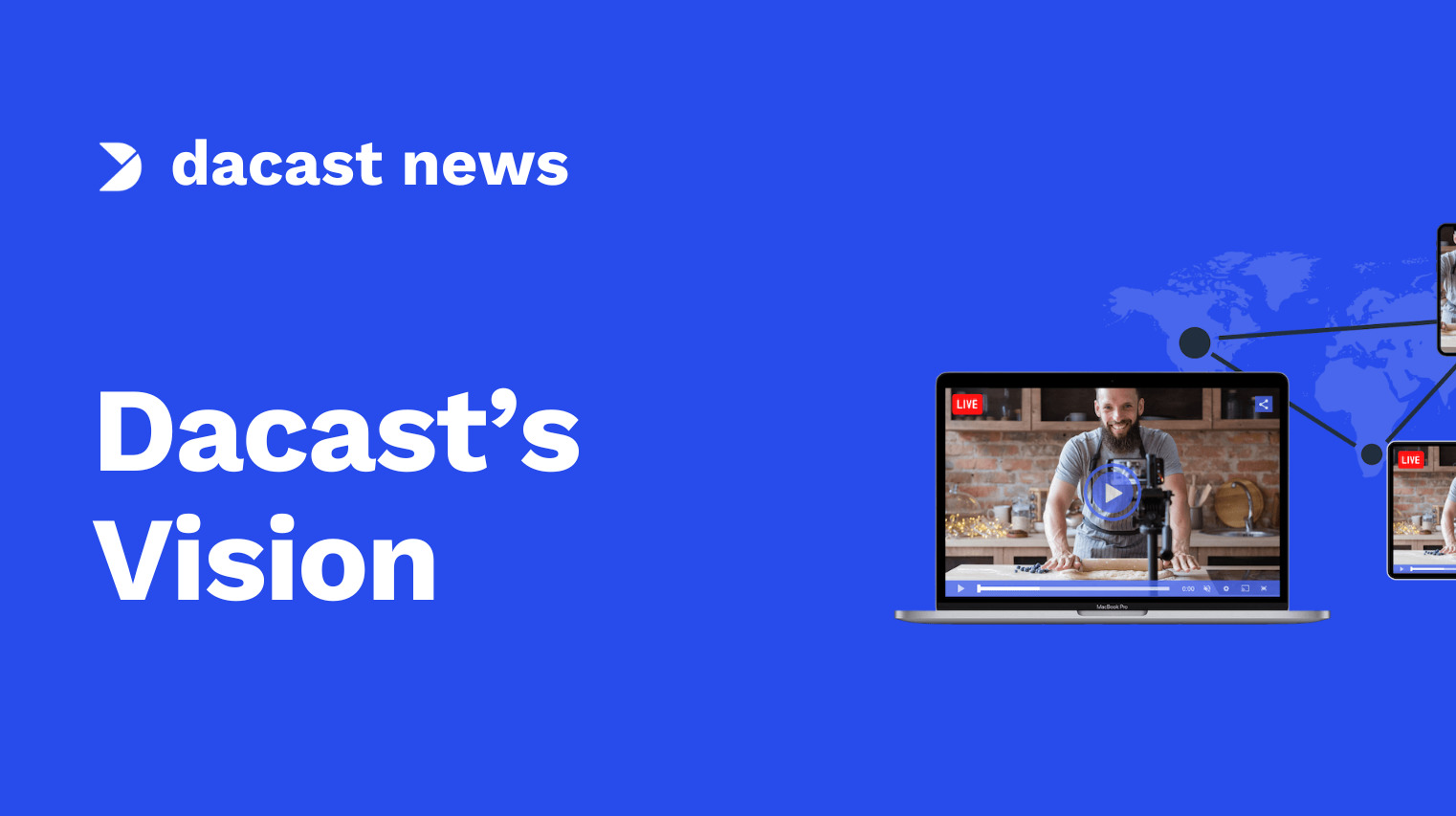 Dacast’s Vision: Changes and Improvements in 2021