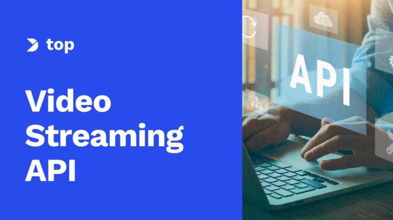 Video Streaming API: Top 8 Features to Consider When Choosing a RESTful API