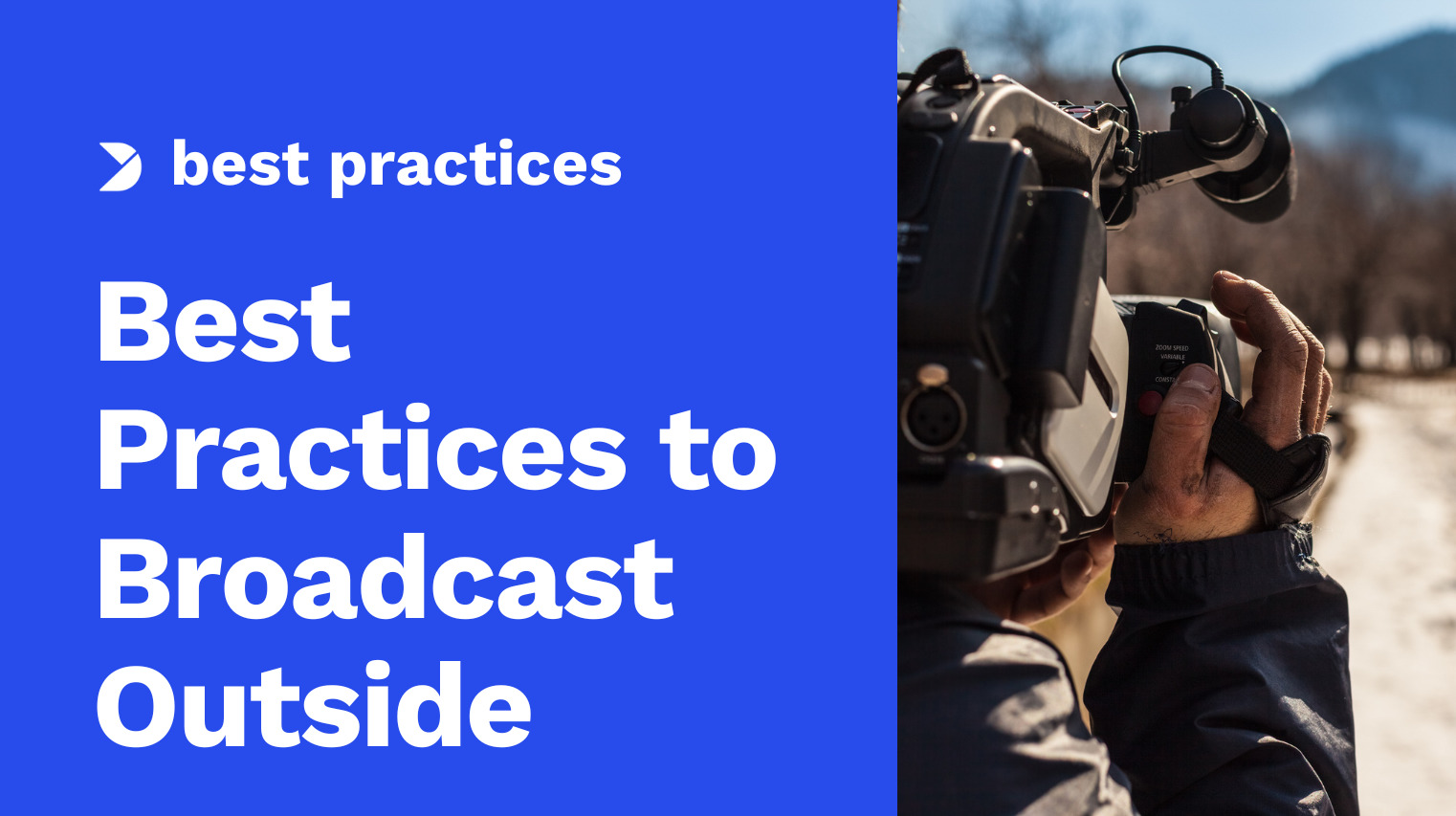 Best Practices to Broadcast Outside